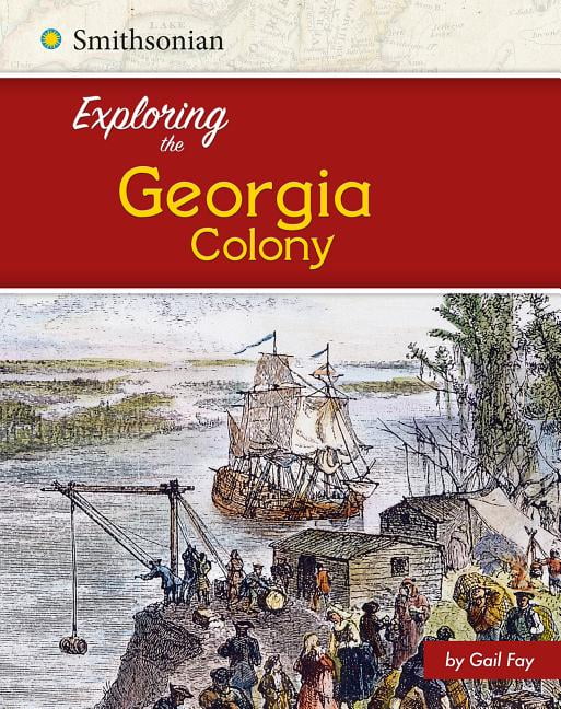Exploring the 13 Colonies: Exploring the Georgia Colony (Paperback ...
