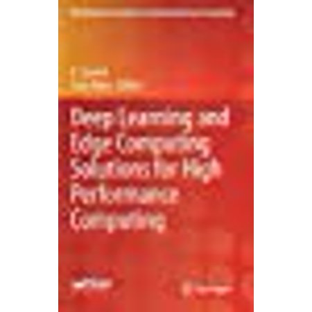 Deep Learning and Edge Computing Solutions for High Performance Computing: High Performance ...