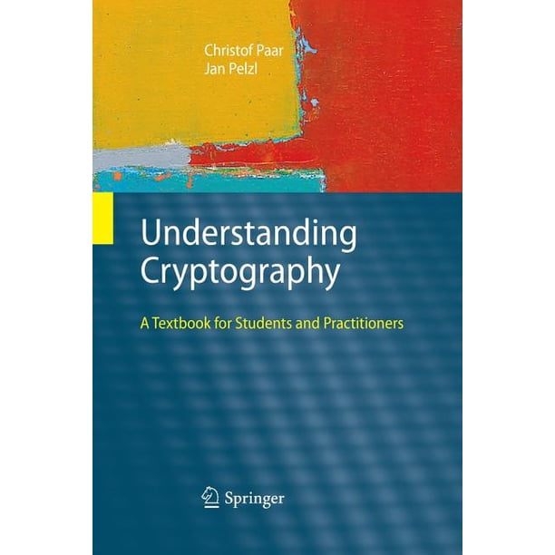 Understanding Cryptography : A Textbook for Students and Practitioners ...