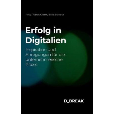 Erfolg in Digitalien: Inspiration und Anregungen fur die ...