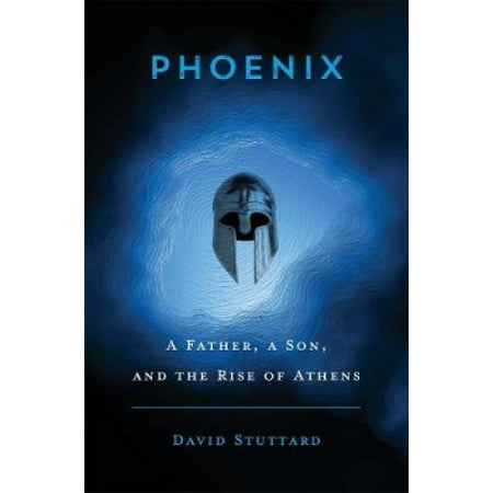 Phoenix: A Father, a Son, and the Rise of Athens | Walmart Canada