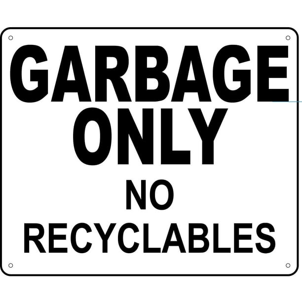 GARBAGE ONLY NO RECYCLABLES SIGN ( RUST Free Aluminium 10x12 ...