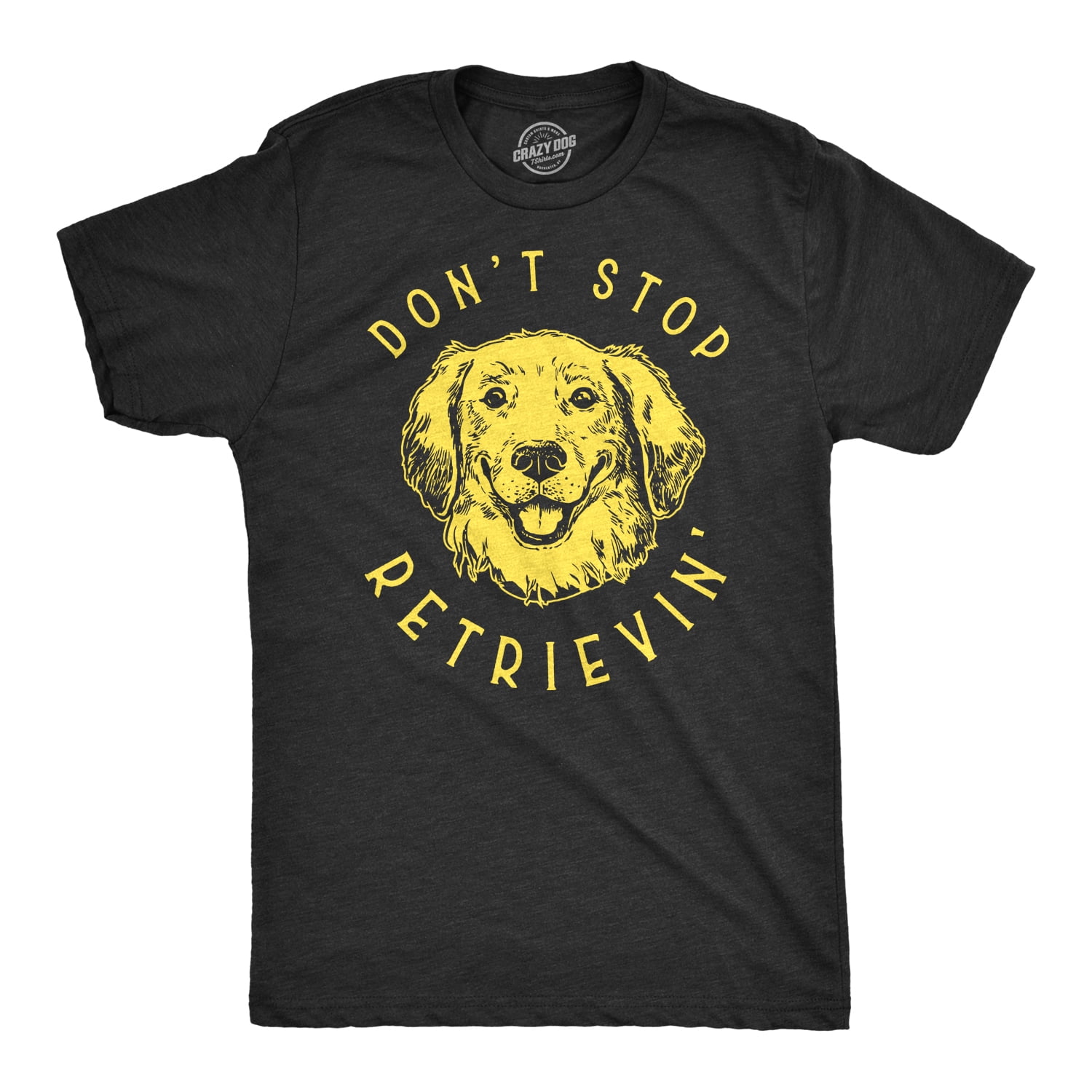 Click here for Crazy Dog T-Shirts Mens Don?t Stop Retrievin T Shi... prices