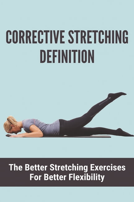 Corrective Stretching Definition : The Better Stretching Exercises For ...