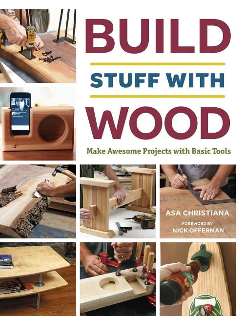 Build Stuff with Wood : Make Awesome Projects with Basic Tools ...