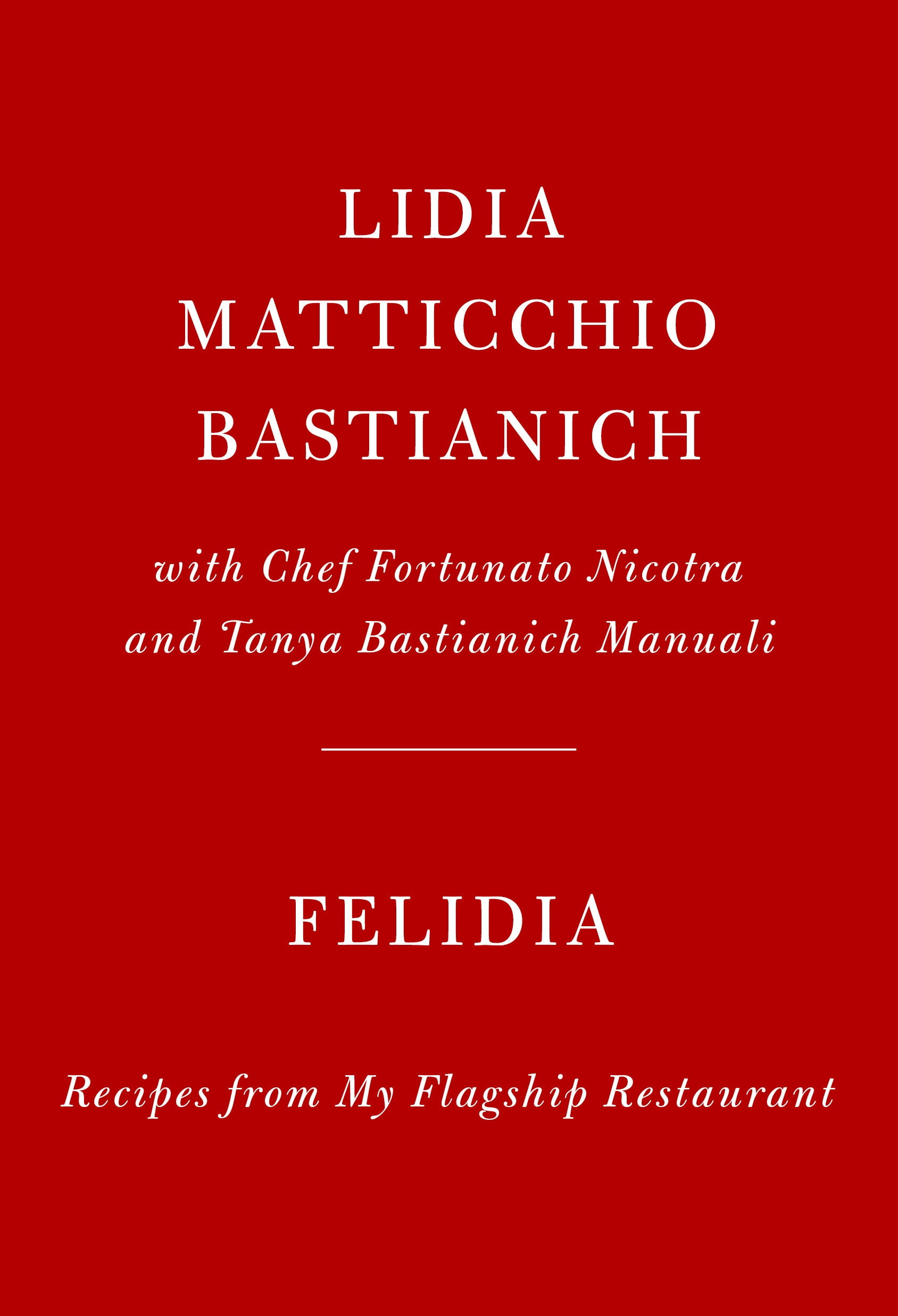 Felidia : Recipes from My Flagship Restaurant: A Cookbook (Hardcover ...