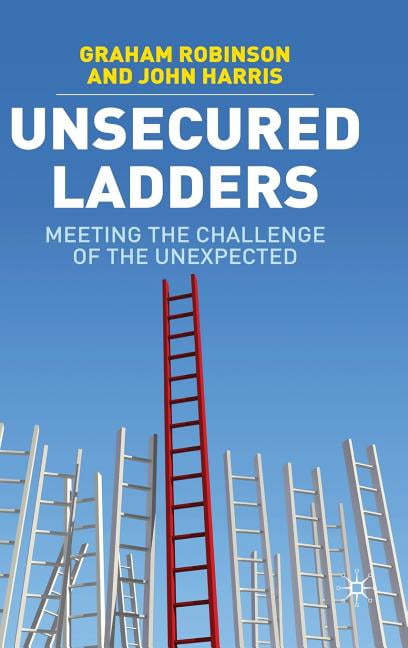 Unsecured Ladders: Meeting the Challenge of the Unexpected (Hardcover ...