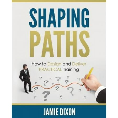 Shaping Paths: How to Design and Deliver Practical Training | Walmart ...