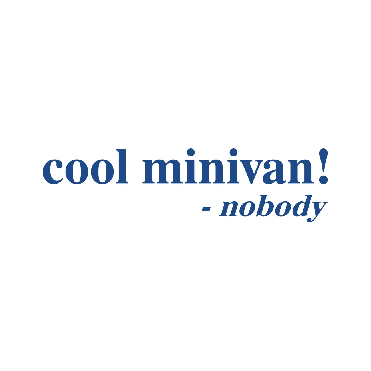 Cool Minivan Said Nobody Sticker Decal Die Cut - Self Adhesive Vinyl ...