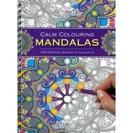 Calm Colouring: Mandalas: 100 Creative Designs to Colour in | Walmart ...
