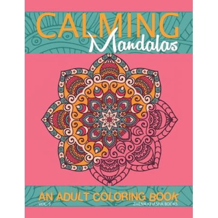 Calming Mandalas: An Adult Coloring Book (Adult Coloring Books ...