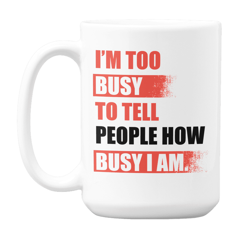 Im Too Busy Quotes