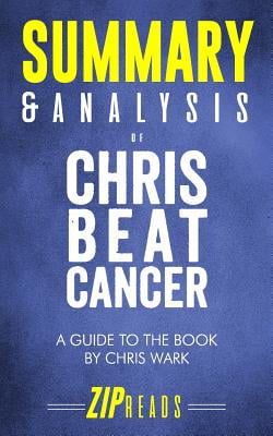 Summary & Analysis of Chris Beat Cancer: A Comprehensive Plan for ...