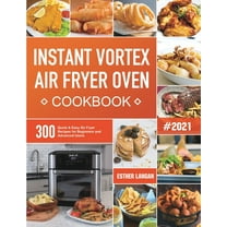 Instant Pot Vortex Plus Air Fryer Oven Cookbook: 2000-Day Quick and ...