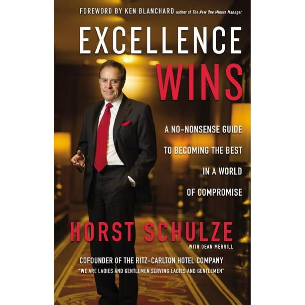 Excellence Wins : A No-Nonsense Guide to Becoming the Best in a World ...