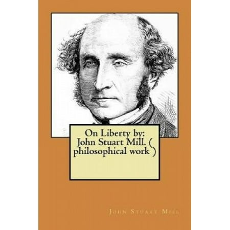 On Liberty by: John Stuart Mill. ( philosophical work ) | Walmart Canada