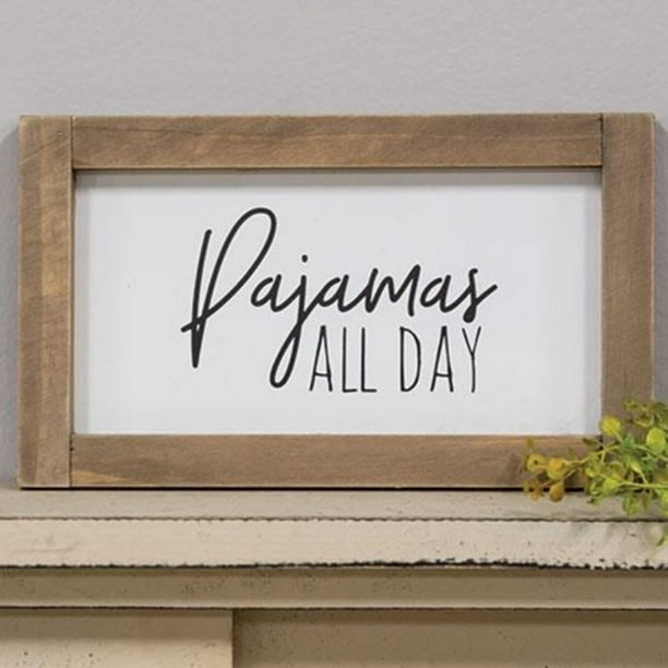 Pajamas All Day Framed Sign - Walmart.com - Walmart.com