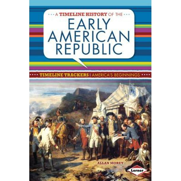 A Timeline History of the Early American Republic - Walmart.com ...