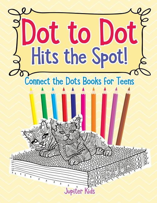 Dot to Dot Hits the Spot! Connect the Dots Books for Teens (Paperback ...