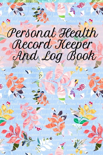 Personal Health Record Keeper And Log Book : Tracking & Logging Your ...