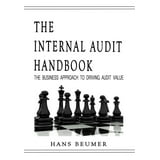The Internal Audit Handbook - The Business Approach to Driving Audit ...