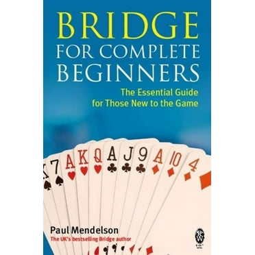 Bridge for Beginners: The Complete Guide to Learn Everything You need ...