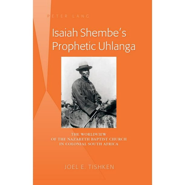 Isaiah Shembe's Prophetic Uhlanga; The Worldview of the Nazareth ...