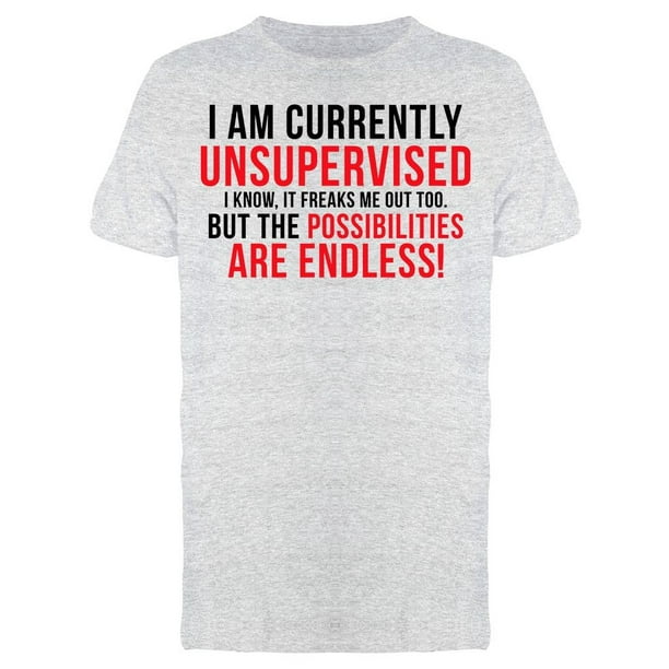 Smartprints - I Am Currently Unsupervised Men's T-shirt - Walmart.com ... Smartprints - I Am Currently Unsupervised Men's T-shirt - Walmart.com ...