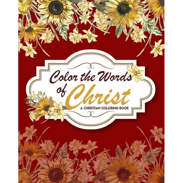 Color The Words Of Christ (A Christian Coloring Book): Christian Art ...