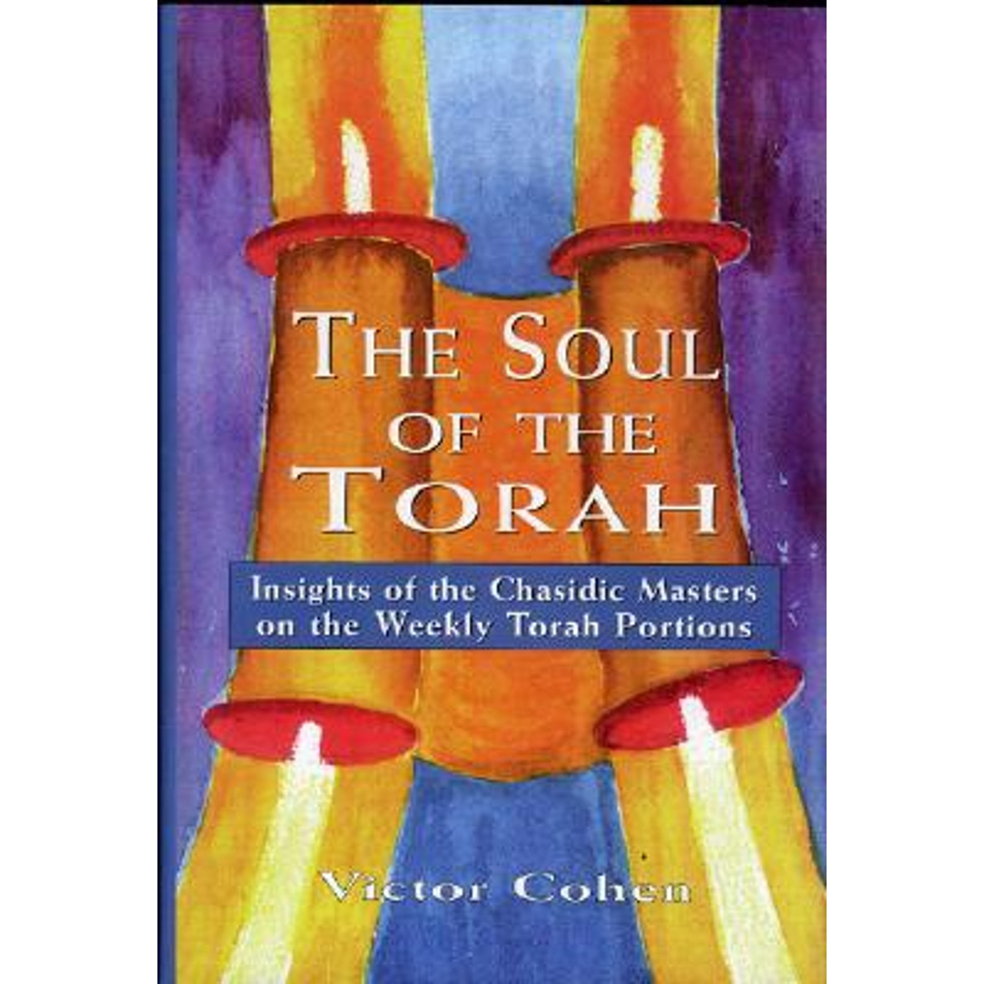 Pre-Owned The Soul of the Torah: Insights of the Chasidic Masters on the Weekly Torah Portions ...
