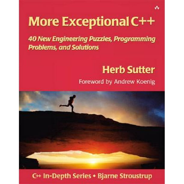 C++ in Depth Series: More Exceptional C++ : 40 New Engineering Puzzles ...