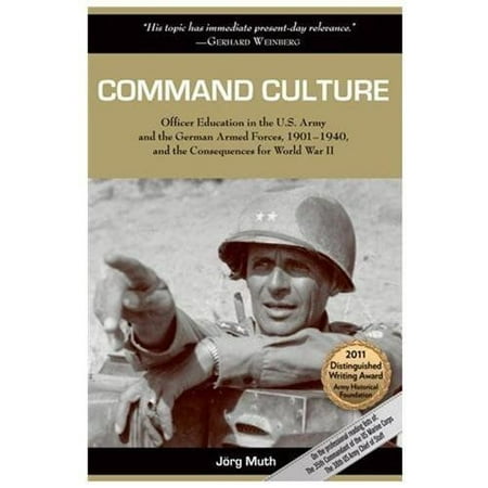 Command Culture: Officer Education in the U.S. Army and the German ...