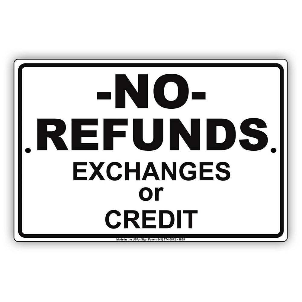 No Refunds Exchanges Or Credit Store Purchases Alert Attention Caution ...