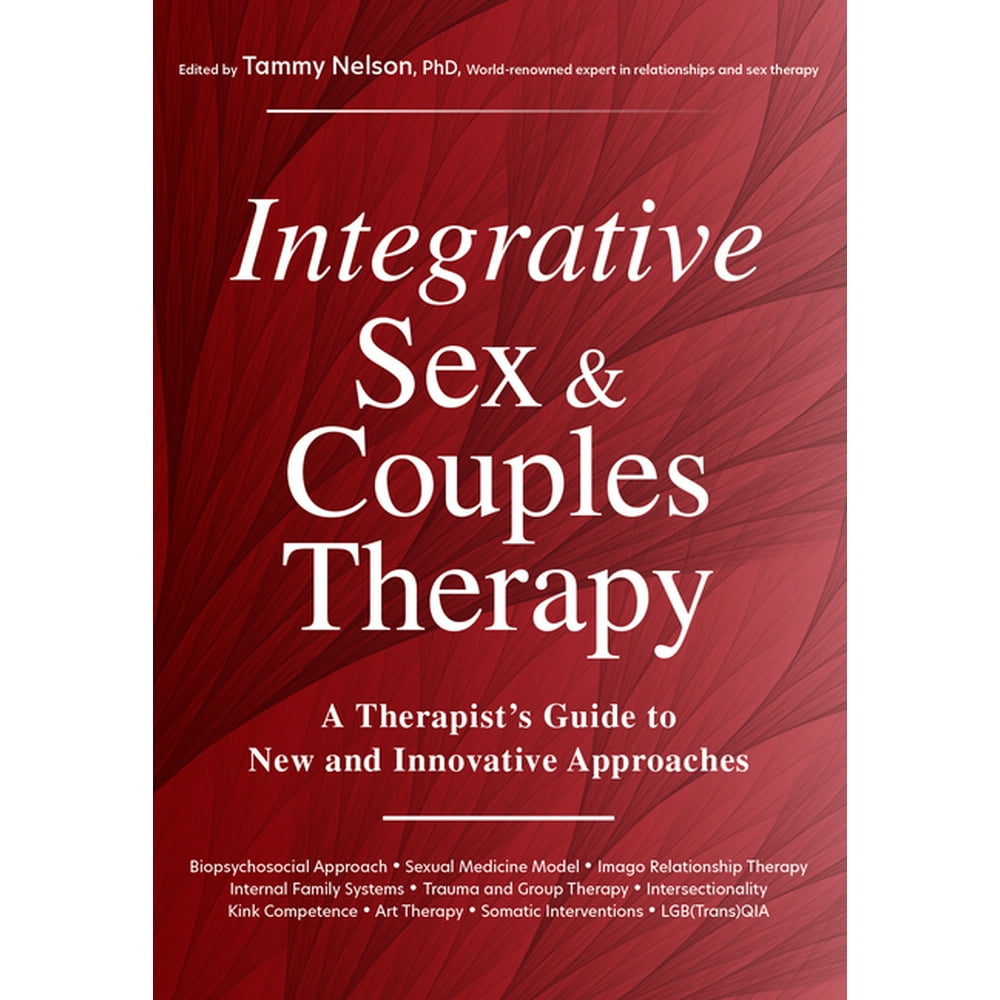 Integrative Sex And Couples Therapy A Therapists Guide To New And