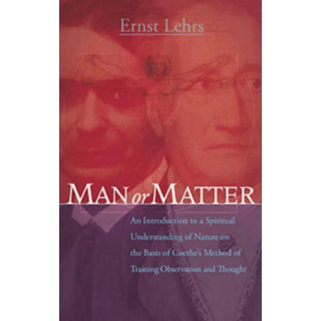 Man or Matter: An Introduction to a Spiritual Understanding of Nature ...