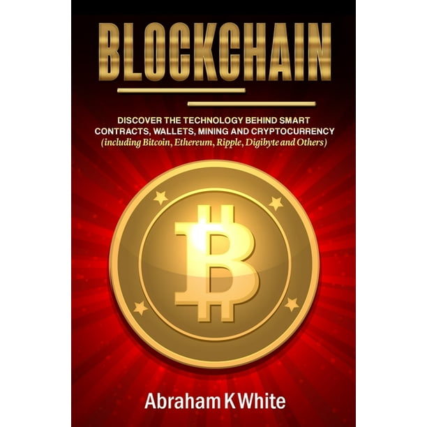 Blockchain: Discover the Technology behind Smart Contracts, Wallets ...