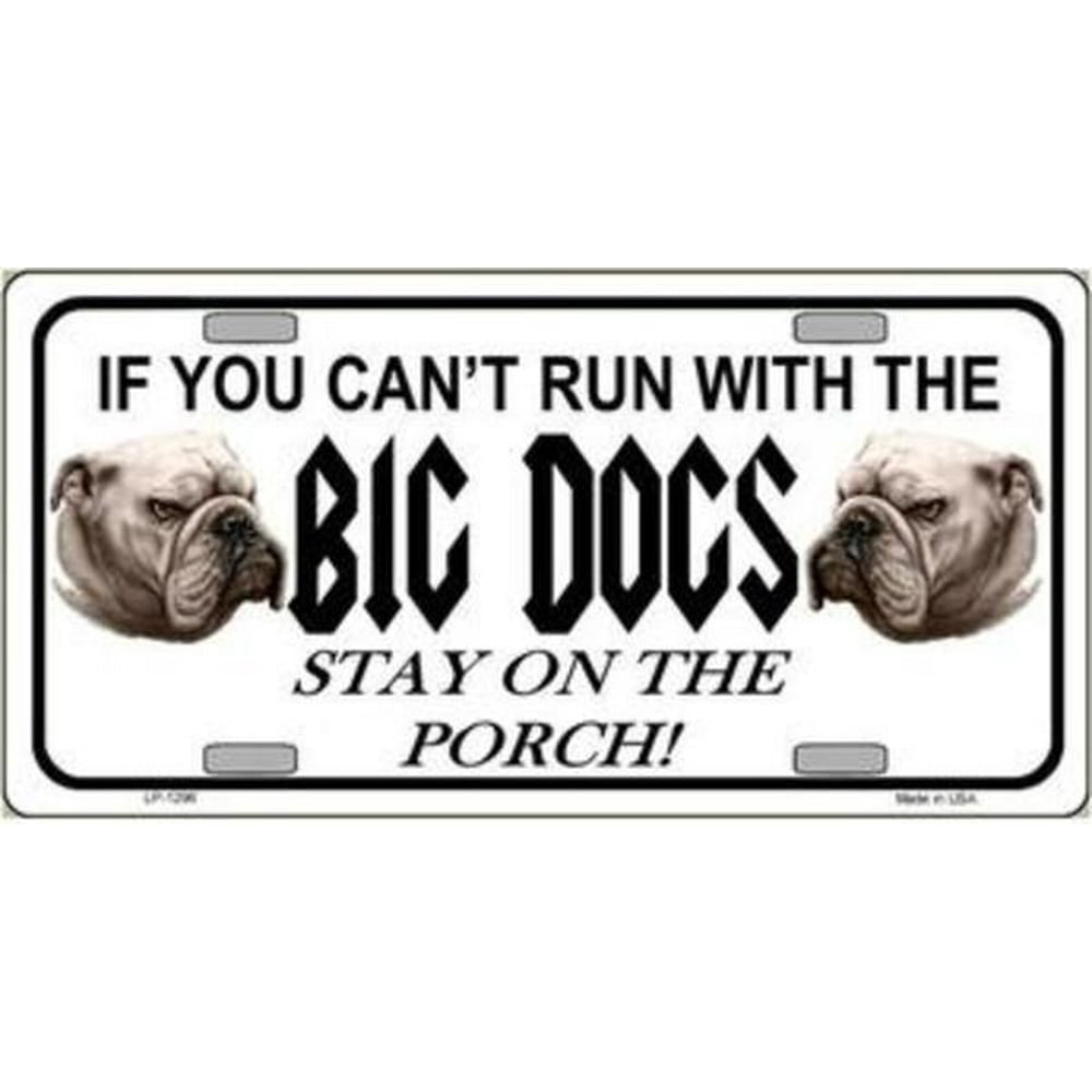 If You Can't Run With The Big Dogs Metal License Plate Tag Sign ...