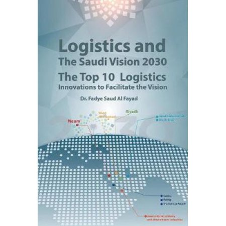 Logistics and The Saudi Vision 2030: The Top 10 Logistics Innovations ...