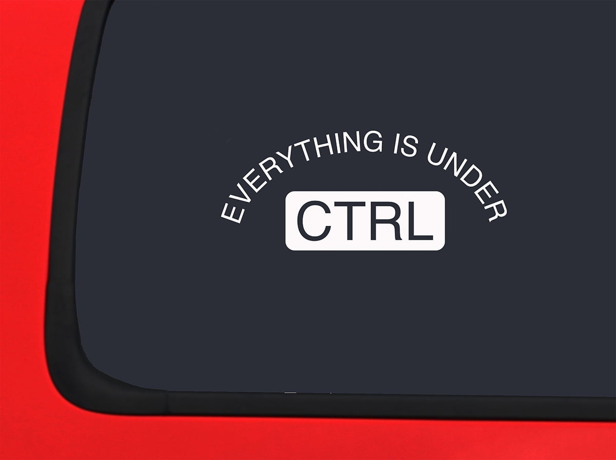 Car Sticker Everything Is Under Ctrl Control Computer Car Window Decal ...