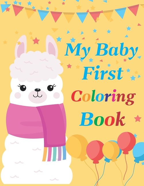 My Baby First Coloring Book : coloring book for babies. easy coloring ...