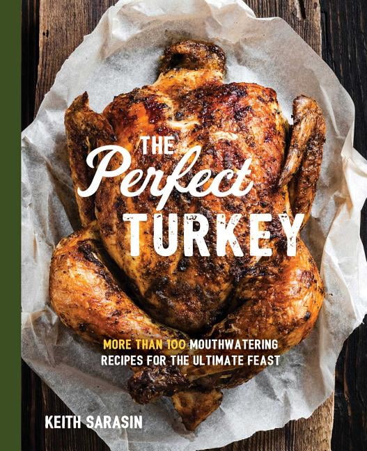 Perfect Turkey Cookbook : More Than 100 Mouthwatering Recipes for the ...