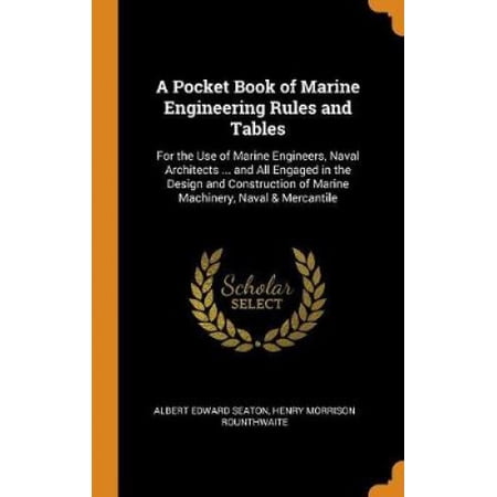 A Pocket Book of Marine Engineering Rules and Tables: For the Use of ...