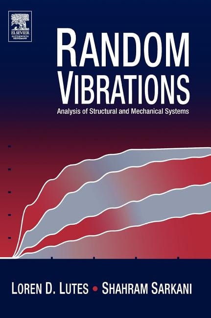 Random Vibrations : Analysis of Structural and Mechanical Systems ...