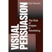 Visual Persuasion: The Role of Images in Advertising, (Paperback ...