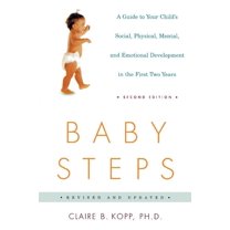 Baby Steps, Second Edition : A Guide to Your Child's Social, Physical ...
