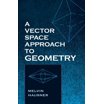 Dover Books on Mathematics A Vector Space Approach to Geometry ...