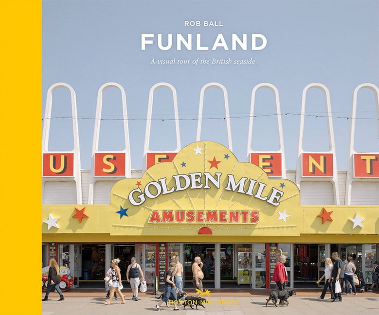 Funland : A Visual Tour of the British Seaside (Hardcover) - Walmart.com