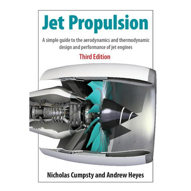 Jet Propulsion : A Simple Guide to the Aerodynamics and Thermodynamic Design and Performance of ...