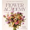 Flower School: A Practical Guide to the Art of Flower Arranging ...
