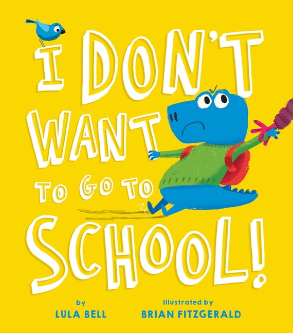 I Don't Want to Go to School (Hardcover) - Walmart.com